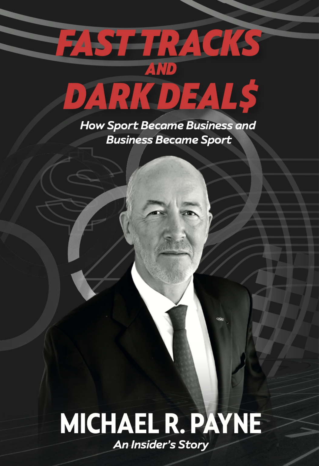 “Sport Had to Learn to Live Under the Microscope”: Michael Payne on Fast Tracks, Dark Deals, and ...